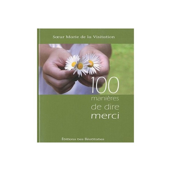 100 Facons De Dire Merci - Soeur Marie De La Visitation - Des ...
