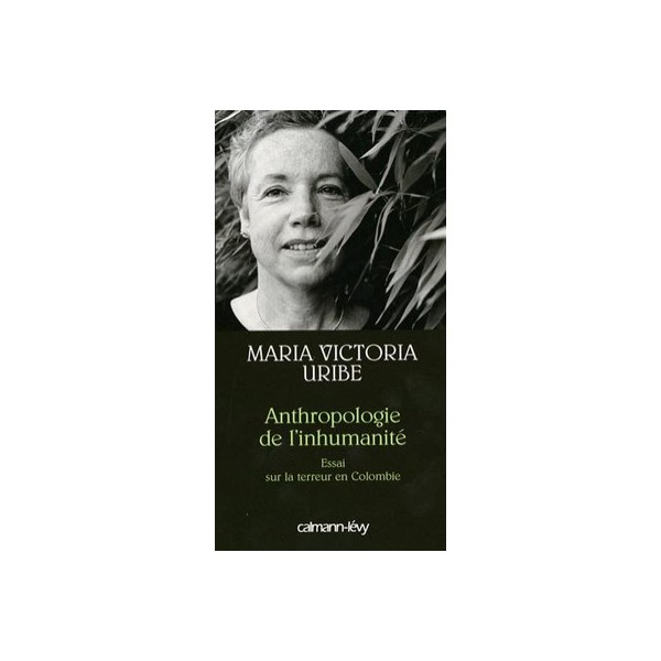 Antropología de la inhumanidad, Ensayo sobre el terror en Colombia ...